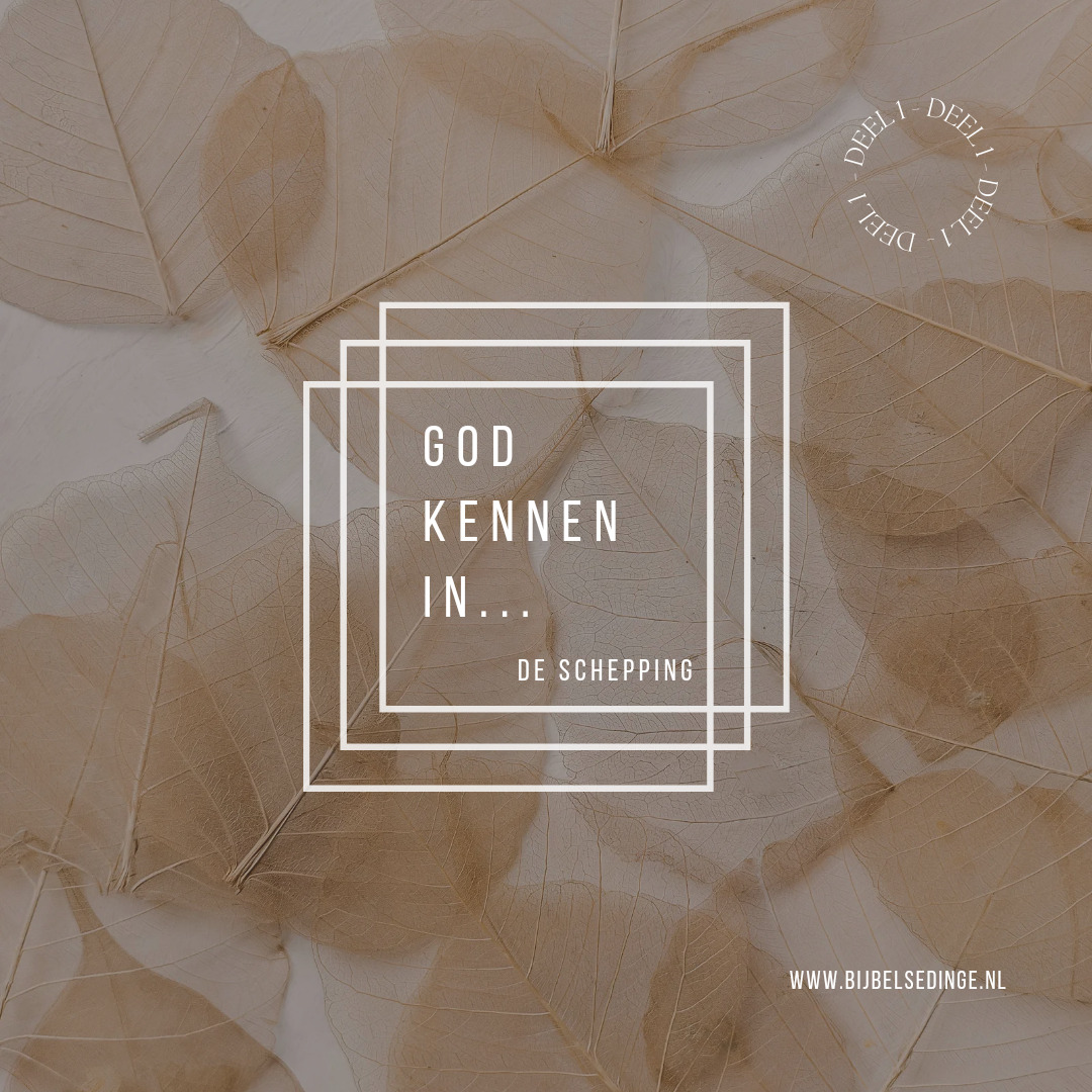 Deel 1: God kennen in - de schepping - Wandelen met Jezus