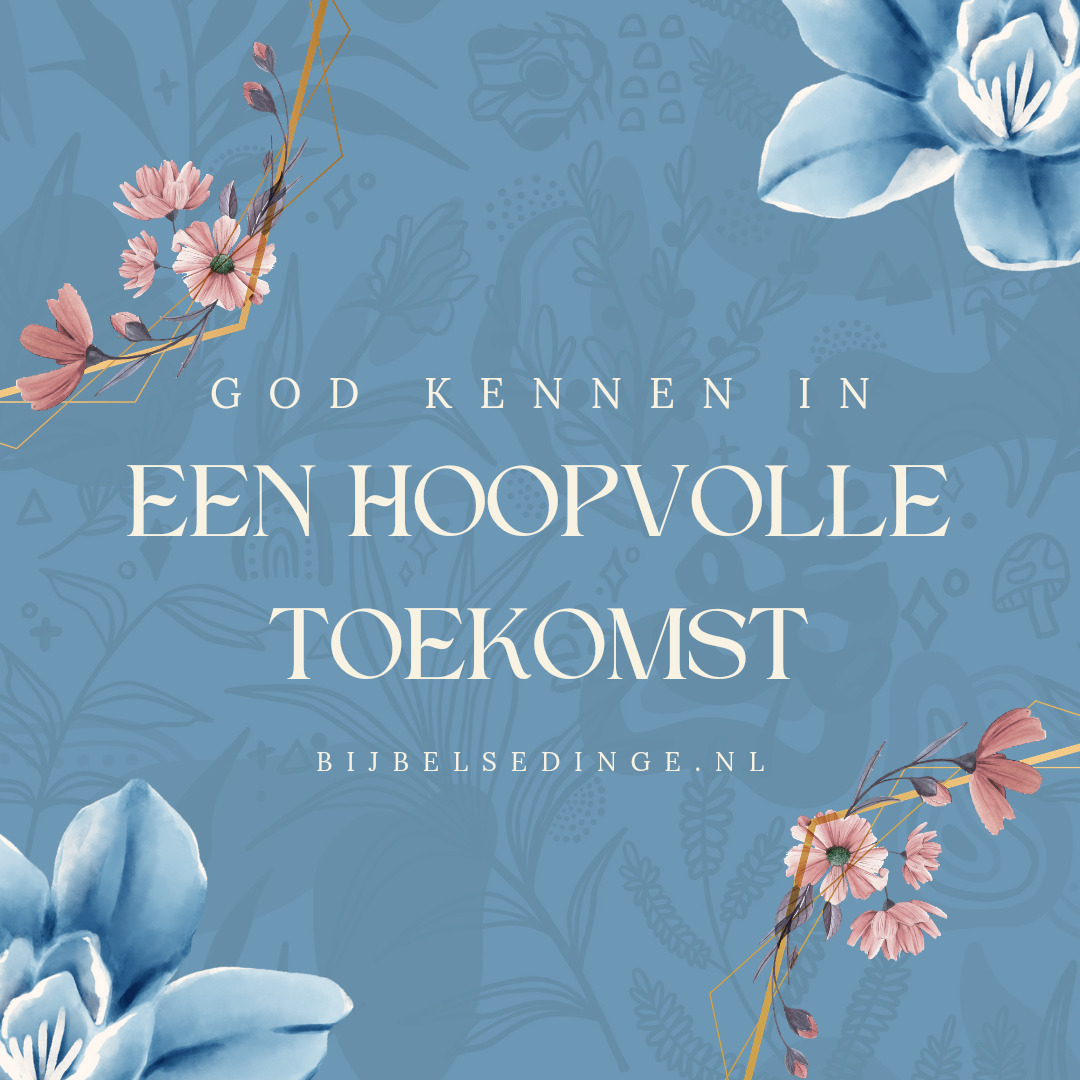 Deel 11: God kennen in een hoopvolle toekomst - Wandelen met Jezus
